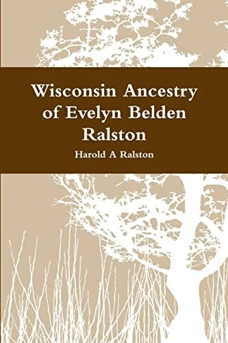RALSTON - WISCONSIN Ancestry of Evelyn Belden Ralston - livre de poche ...