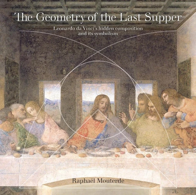 THE GEOMETRY OF the Last Supper: Leonardo da Vinci's Hidden Composition ...