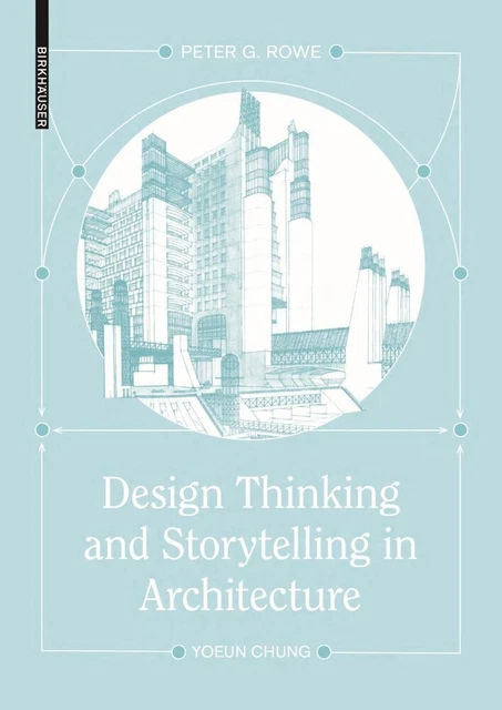DESIGN THINKING AND Storytelling in Architecture | Peter G. Rowe (u. a ...