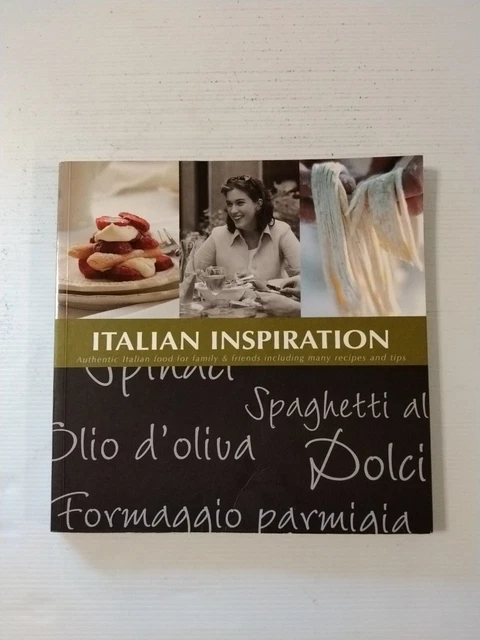ITALIAN INSPIRATION: AUTHENTIC Italian Food for Family and Friends ...