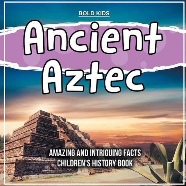 ANCIENT AZTEC AMAZING And Intriguing Facts Children's History Book by ...