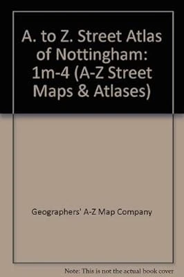 A. TO Z. Street Atlas of Nottingham: 1m-4" (A-Z Street Maps & Atlases ...