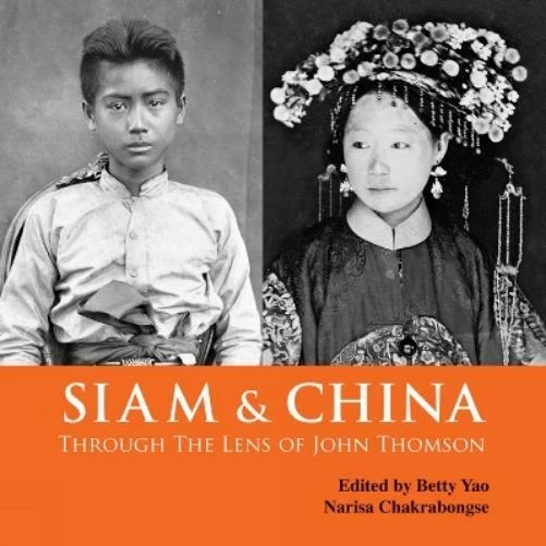 NARISA CHAKRABONGSE SIAM & China Through the Lens of John Thomson ...