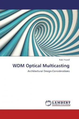 WDM OPTICAL MULTICASTING Architectural Design Considerations 1861 £49. ...