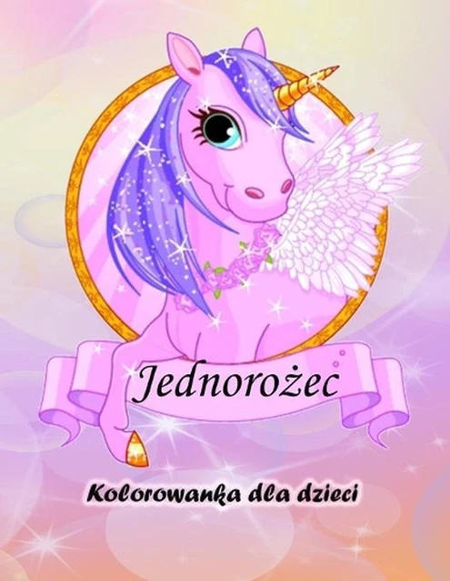 KOLOROWANKA DLA DZIECI z jednorożcem: Magiczny Jednorożec Kolorowanka £13.99 - PicClick UK