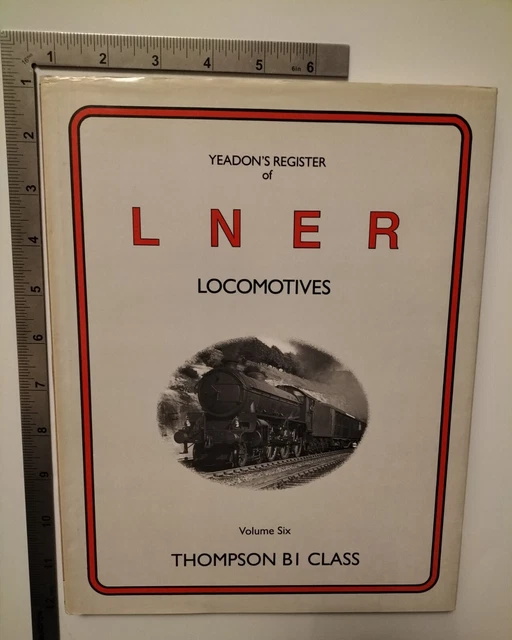 YEADONS REGISTER OF LNER Locomotives Volume Six Thompson B1 Class 1994 ...