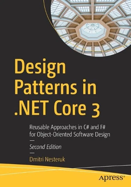 DESIGN PATTERNS IN .net Core 3: Reusable Approaches in C# and F# for ...