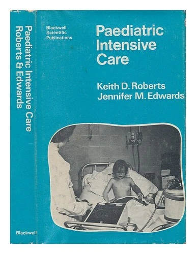 ROBERTS, KEITH DANFORD; EDWARDS, JENNIFER MARY Paediatric intensive ...