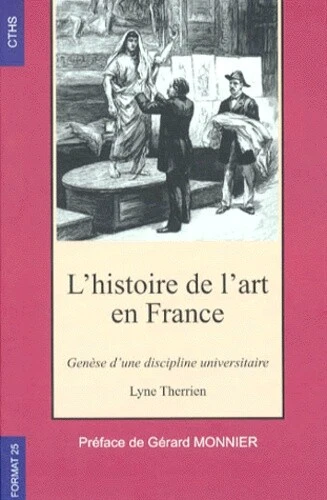 HISTOIRE DE L'ART en France, genese d'une discipline universitaire Lyne ...