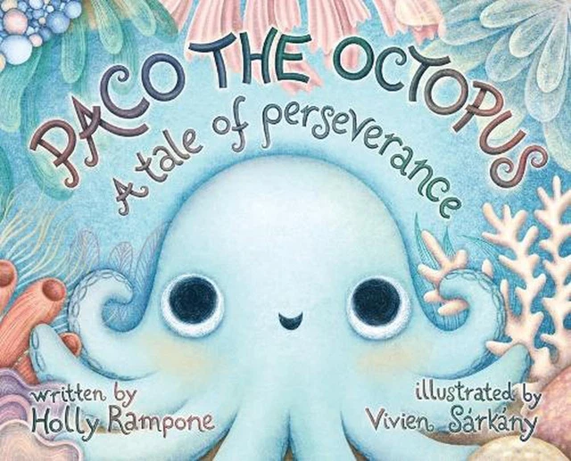 PACO THE OCTOPUS: A Tale of Perseverance by Holly Rampone Hardcover ...