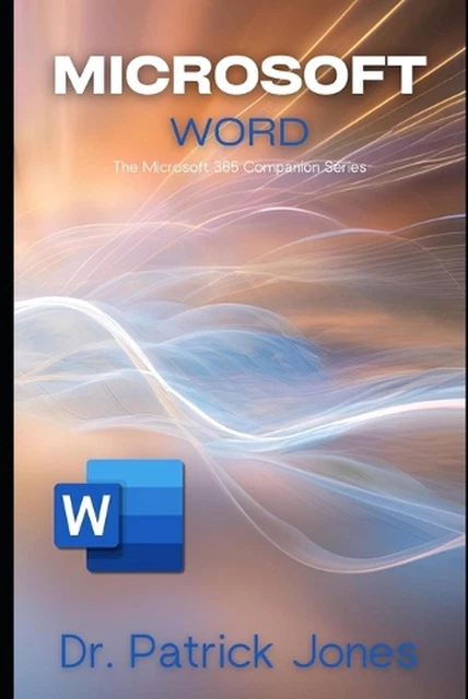 MICROSOFT WORD: THE Microsoft 365 Companion Series by Patrick Jones ...