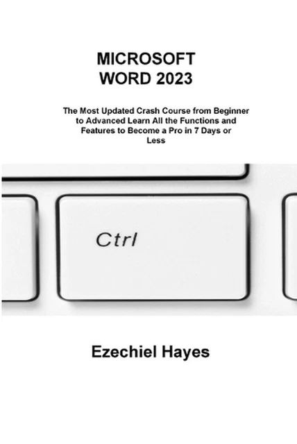 MICROSOFT WORD 2023: The Most Updated Crash Course from Beginner to ... MICROSOFT WORD 2023: The Most Updated Crash Course from Beginner to ...