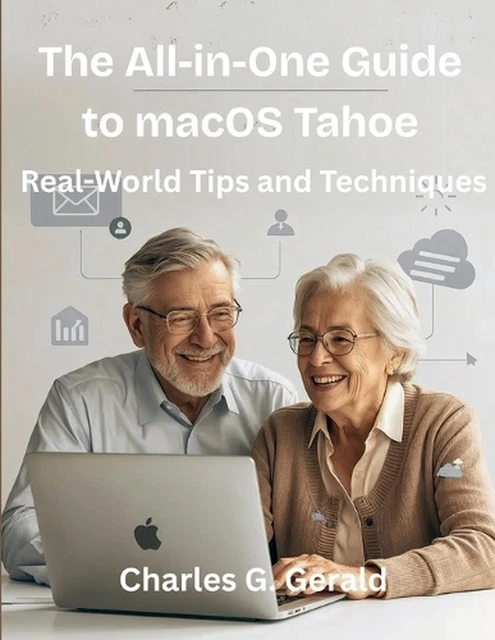 THE ALL-IN-ONE GUIDE to macOS Tahoe: Real-World Tips and Techniques by ...
