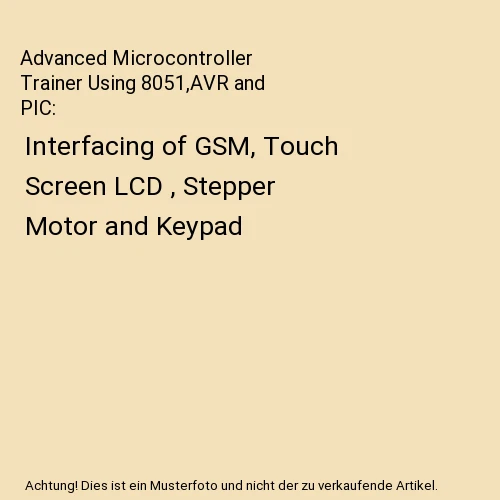 ADVANCED MICROCONTROLLER TRAINER Using 8051,AVR and PIC: Interfacing of GSM, Tou EUR 25,13 ...