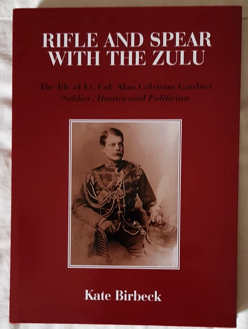 RIFLE & SPEAR With The Zulu-Lt-Col Gardner Isandlwana-Anglo-Zulu War ...