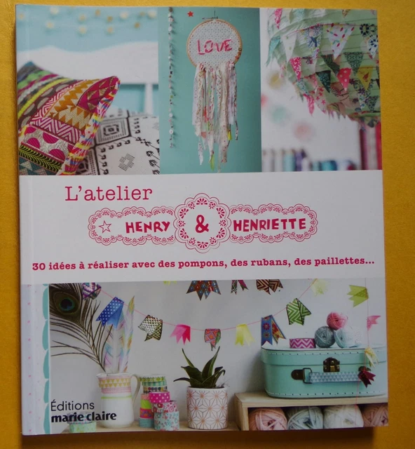 § LIVRE L'ATELIER Henri et Henriette 30 créations avec tissus rubans pompons ... EUR 10,00 ...