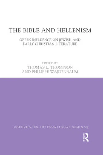 THE BIBLE AND Hellenism: Greek Influence on Jewish and Early Christian ...
