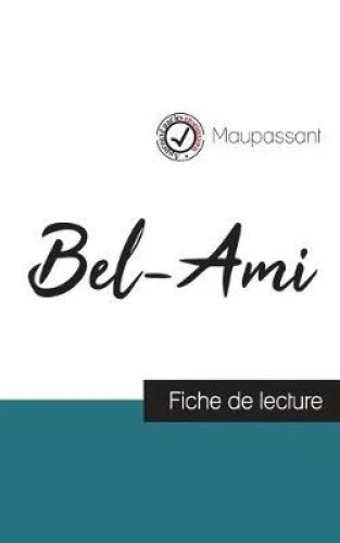 BEL-AMI DE MAUPASSANT (fiche de lecture et analyse complète de l'oeuvre) EUR 18,79 - PicClick FR