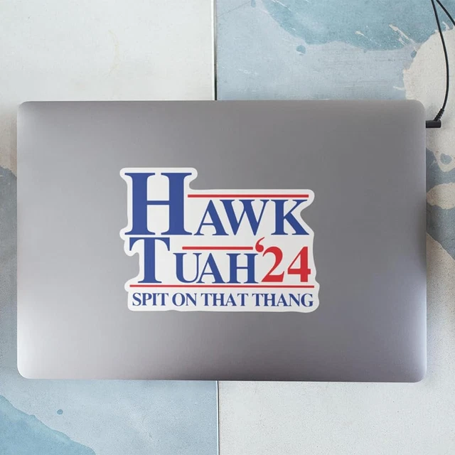 HAWK TUSH SPIT on That Thing 2024 Parody Stickers Laptop Bumper Decal ...