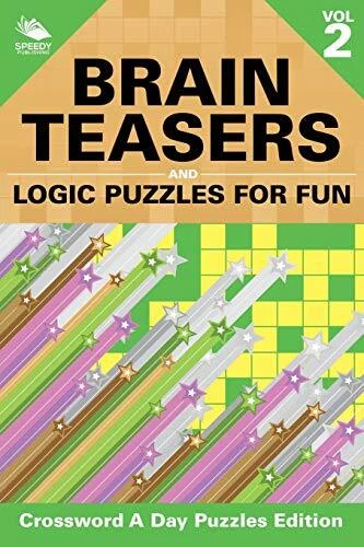 BRAIN TEASERS AND Logic Puzzles for Fun Vol 2: Crossword A Day Puzzles ...
