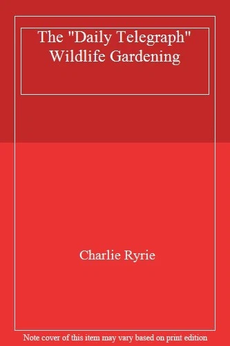 &THE &DAILY TELEGRAPH& Wildlife Gardening By Charlie Ryrie ...