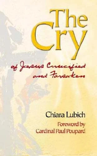 THE CRY: JESUS Crucified and Forsaken in the History and Life of the ...