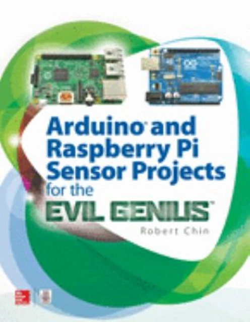 ARDUINO AND RASPBERRY Pi Sensor Projects for the Evil Genius Robe $12. ...