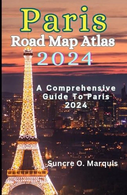 PARIS ROAD MAP Atlas 2024: A Comprehensive Guide to Paris 2024 by ...