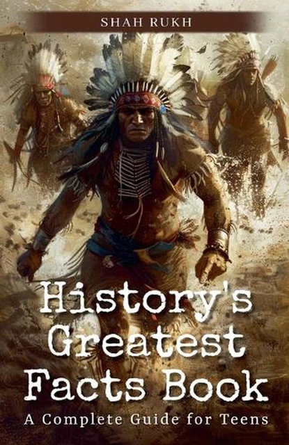 HISTORY'S GREATEST FACTS Book: A Complete Guide for Teens by Shah Rukh ...