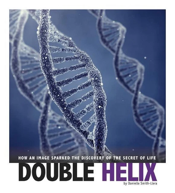 DOUBLE HELIX: HOW an Image Sparked the Discovery of the Secret of Life ...