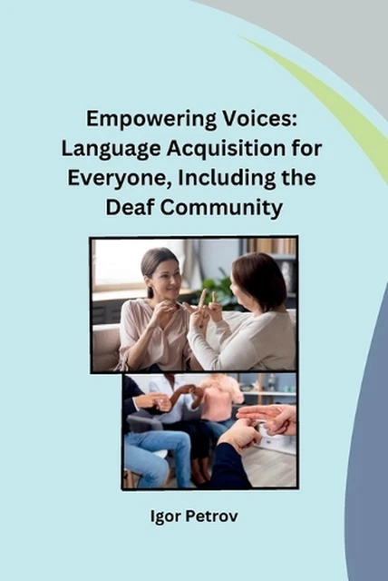 EMPOWERING VOICES: LANGUAGE Acquisition for Everyone, Including the ...