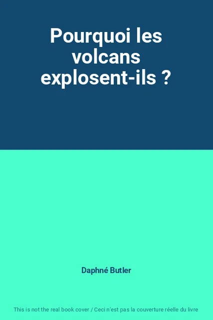 POURQUOI LES VOLCANS explosent-ils ? de Daphne Butler EUR 64,02 ...