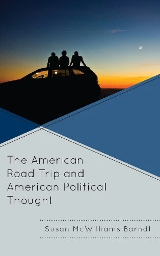 SUSAN MCWILLIAMS BAR The American Road Trip and American Political Thou ...