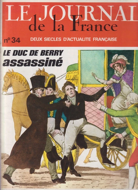 LE JOURNAL DE La France N°34 Napoleon - Duc De Berry Assassine - Louis ...