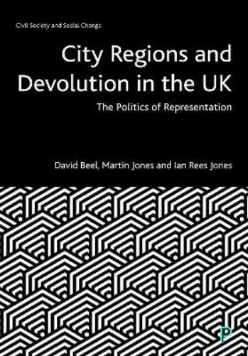 DAVID BEEL MARTIN Jones Ian Rees Jon City Regions and Devolution in the ...