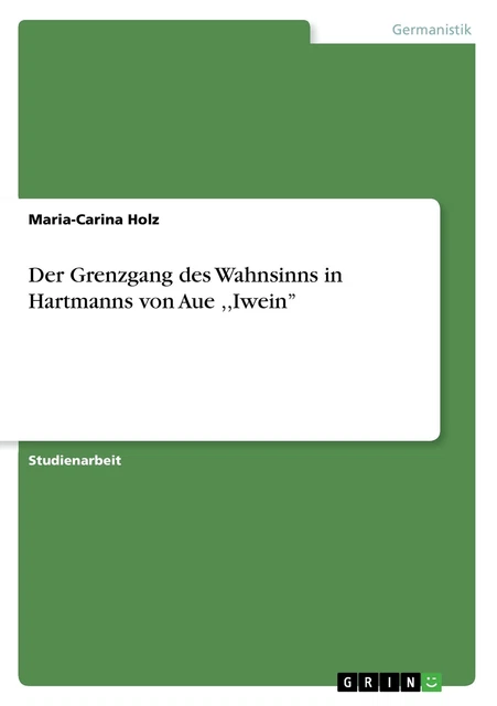 DER GRENZGANG DES Wahnsinns in Hartmanns von Aue ,,Iwein¿¿ | Buch ...