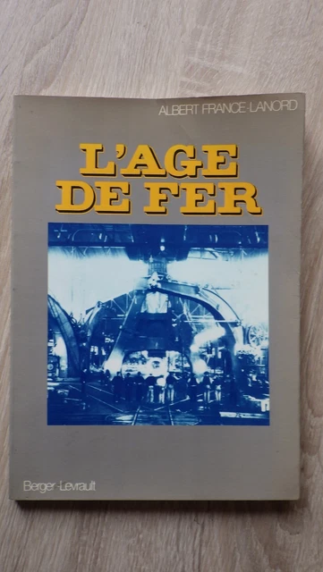 ALBERT FRANCE-LANORD L'AGE DE FER Berger-Levrault (1979) EUR 13,00 ...