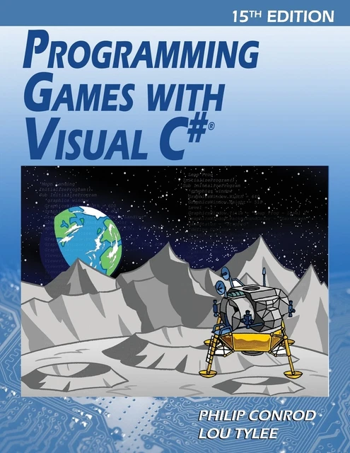 PROGRAMMING GAMES WITH Visual C# 15th Edition Philip Conrod BRAND NEW ...