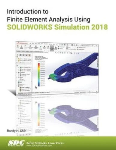 INTRODUCTION TO FINITE Element Analysis Using Solidworks Simulation 2018 EUR 93,56 - PicClick FR