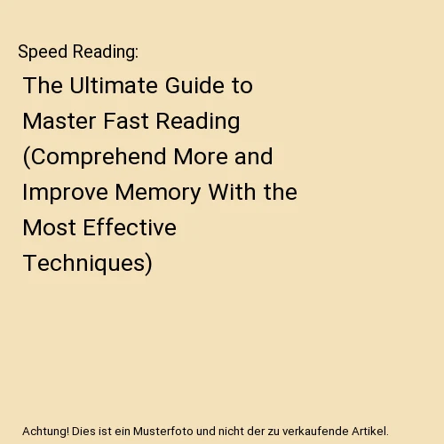 SPEED READING: THE Ultimate Guide to Master Fast Reading (Comprehend More and Im EUR 5,69 ...