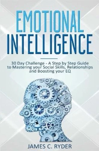 EMOTIONAL INTELLIGENCE: 30 Day Challenge - a Step by Step Guide to ...