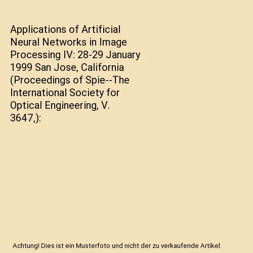 APPLICATIONS OF ARTIFICIAL Neural Networks in Image Processing IV: 28 ...