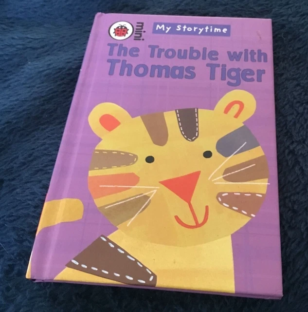 LADYBIRD MINI. MY Storytime. The Trouble With Thomas Tiger. Mandy Ross ...