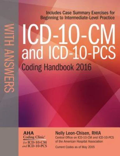ICD-10-CM AND ICD-10-PCS CODING HANDBOOK, WITH ANSWERS, By Nelly Leon ...