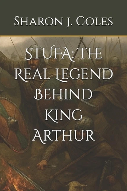 STUFA: THE REAL Legend Behind King Arthur by Sharon J. Coles Paperback ...