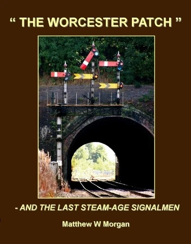 &THE WORCESTER PATCH& - And The Last Steam-Age Signalmen ...