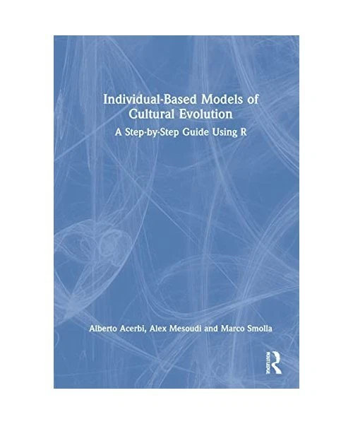 INDIVIDUAL-BASED MODELS OF Cultural Evolution: A Step-by-Step Guide ...