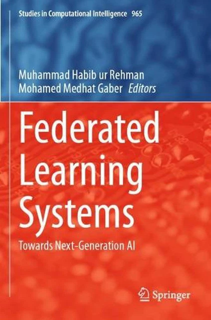 FEDERATED LEARNING SYSTEMS: Towards Next-Generation AI by Muhammad ...