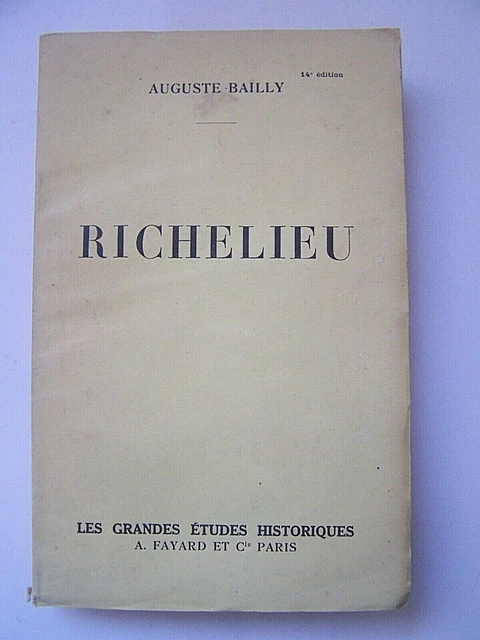 LIVRE HISTOIRE BIOGRAPHIE Richelieu Auguste Bailly roi Louis XIII Luçon ...