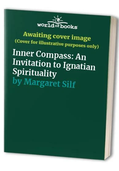 INNER COMPASS: AN Invitation to Ignatian Spiritual... by Margaret Silf ...